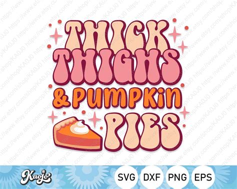 Thick Thighs Pumpkin Pies Svg Pumpkin Thanksgiving Svg Fall Autumn