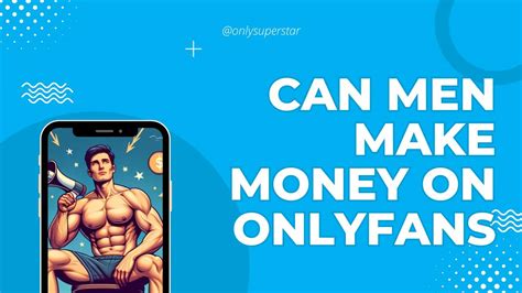 Can Men Make Money On Onlyfans 7 Proven Strategies Tips OnlySuperStar