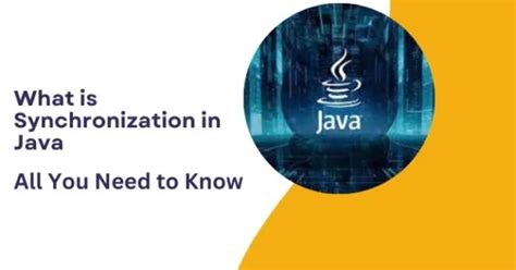 What Is Synchronization In Java All You Need To Know
