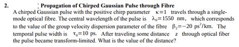 Solved Propagation Of Chirped Gaussian Pulse Through Fibre A