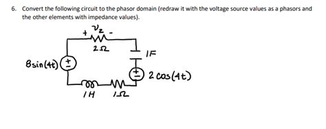 Solved 6 Convert The Following Circuit To The Phasor Domain Chegg Com