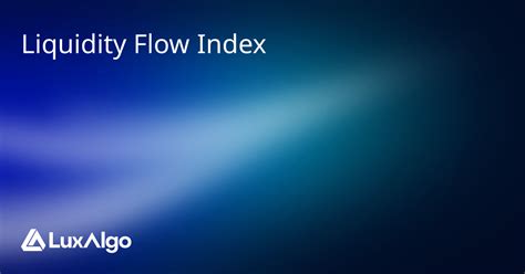 Liquidity Flow Index Trading Indicator Luxalgo