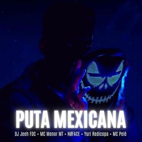 Dj Jeeh Fdc Puta Mexicana NØface Remix Lyrics Genius Lyrics