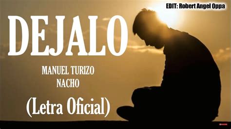 Nacho Ft Manuel Turizo Dejalo Letra 💔 Hd © Youtube