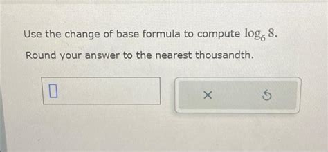 Solved Use The Change Of Base Formula To Compute Log Chegg