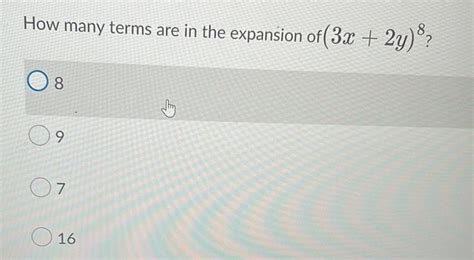 [answered] How Many Terms Are In The Expansion Of 3x 2y ³ 8 9 07