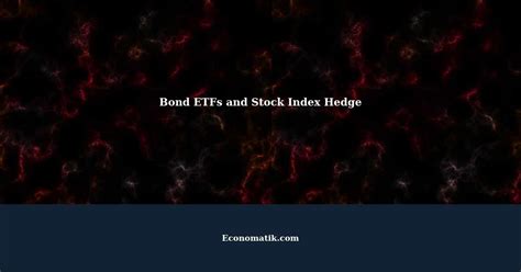 Why Bond Etfs Dont Provide The Expected Hedge Against Stock Indexes