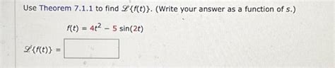 Solved Use Theorem 7 1 1 To Find F T Write Your Answer Chegg Com