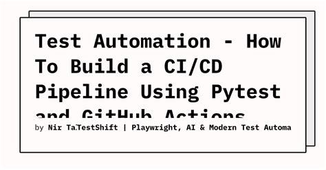 test automation how to build a ci cd pipeline using pytest and github actions testshift