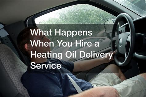 What Happens When You Hire A Heating Oil Delivery Service Best Self