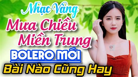 Mưa Chiều Miền Trung ⏯ Lk Nhạc Vàng Bolero Xưa Chạm Đáy Triệu Con Tim