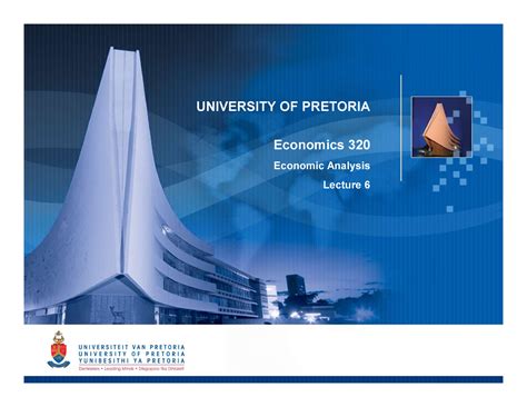 Lecture Lecture Notes UNIVERSITY OF PRETORIA Economics Economic Analysis Lecture