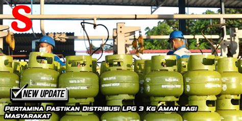 Pertamina Pastikan Distribusi LPG Kg Aman Bagi Masyarakat
