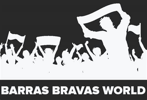 BARRAS BRAVAS WORLD