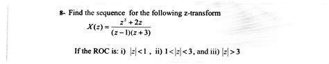 Solved Find The Sequence For The Following Z Transform Chegg