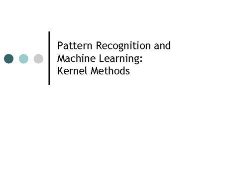 Pattern Recognition And Machine Learning Kernel Methods Overview
