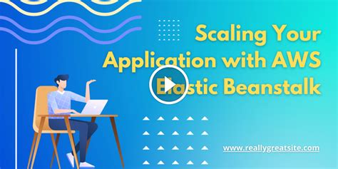 Scaling Your Application With Aws Elastic Beanstalk