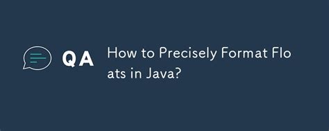 如何在 Java 中精確格式化浮點數 java教程 PHP中文網
