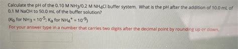 Solved Calculate The Ph Of The 010 M Nh302 M Nh4cl Buffer