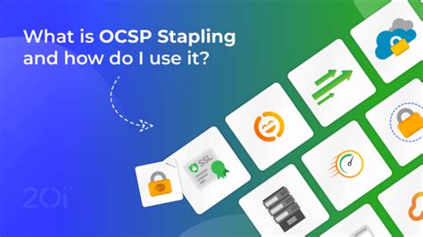 What Is Ocsp Stapling And How Do I Use It 20i
