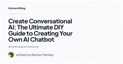 Create Conversational Ai The Ultimate Diy Guide To Creating Your Own Ai Chatbot