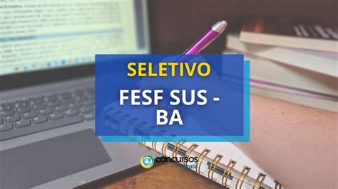 FESF SUS BA Divulga Processo Seletivo 45 Vagas