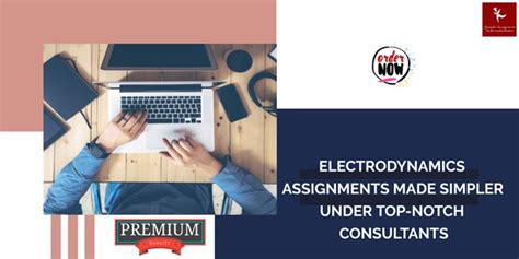 Electrodynamics Assignment Help Electrodynamics Assignment Writers