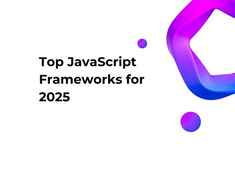 Top Javascript Frameworks For 2025
