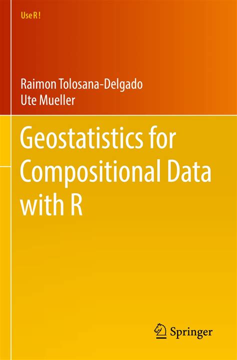 Geostatistics For Compositional Data With R Use R 9783030825706