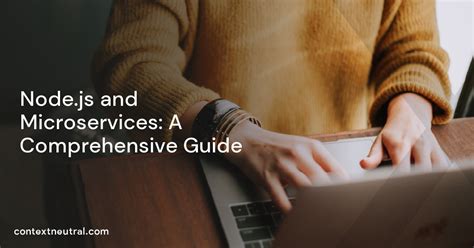 Nodejs And Microservices A Comprehensive Guide