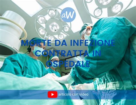 Morte Del Paziente Per Infezione Contratta In Ospedale