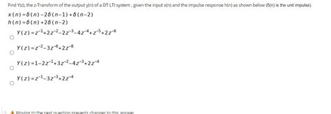 solved find y z the z transform of the output y n of a dt