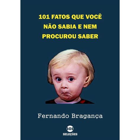 Livro 101 Fatos Que Você Não Sabia E Nem Procurou Saber Submarino