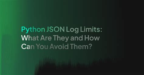 What Are Python JSON Log Limits How Can You Avoid Them Coralogix