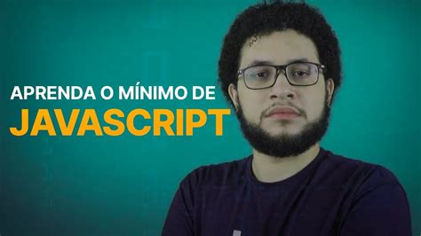 O Mínimo De Javascript Que Você Precisa Saber Youtube