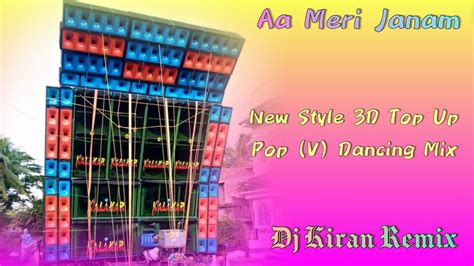 Dj Kiran Remix Aa Meri Janam New Style 3d To Up Pop V Humming