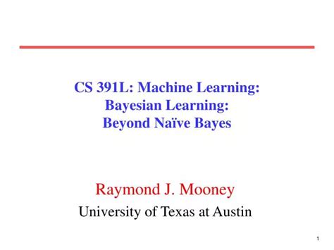 PPT CS 391L Machine Learning Bayesian Learning Beyond Naïve Bayes