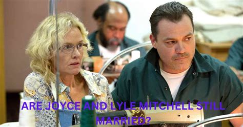Are Joyce And Lyle Mitchell Still Married The Story Of Love And Betrayal
