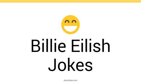 2 Billie Eilish Jokes And Funny Puns Jokojokes