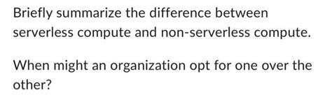 Solved Briefly Summarize The Difference Between Serverless