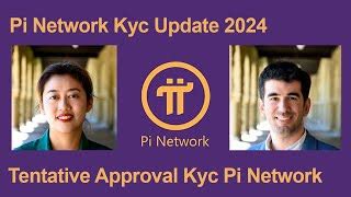 Pi Network Kyc Update Pi Network Introduces Tentative Kyc Approval