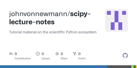 Github Johnvonnewmannscipy Lecture Notes Tutorial Material On The Scientific Python Ecosystem