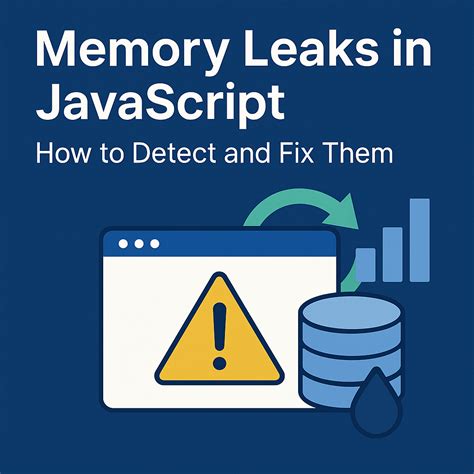Memory Leaks In Javascript How To Detect And Fix Them By Roshan Navale Jun 2025