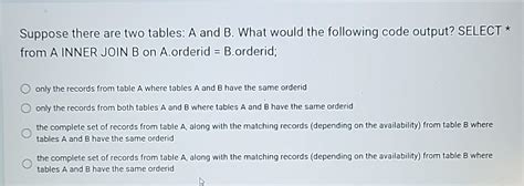 Solved Suppose There Are Two Tables A And B What Would Chegg Com