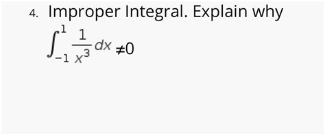 answered improper integral explain why 4 1 dx… bartleby