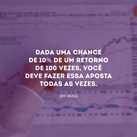 35 Frases De Investidores Que Despertarão O Seu Olhar Para Os Negócios