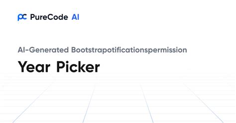 Build Great Bootstrapotificationspermission Year Picker Components