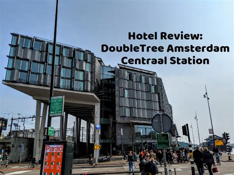 Hotel Review Doubletree Amsterdam Centraal Station No Home Just Roam