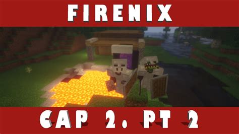 Firenix Cap. 2 / Parte 2 / Minecraft - YouTube
