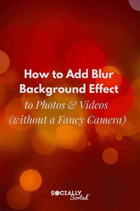 How To Add Blur Background Effect To Smartphone Photos And Videos Socially Sorted